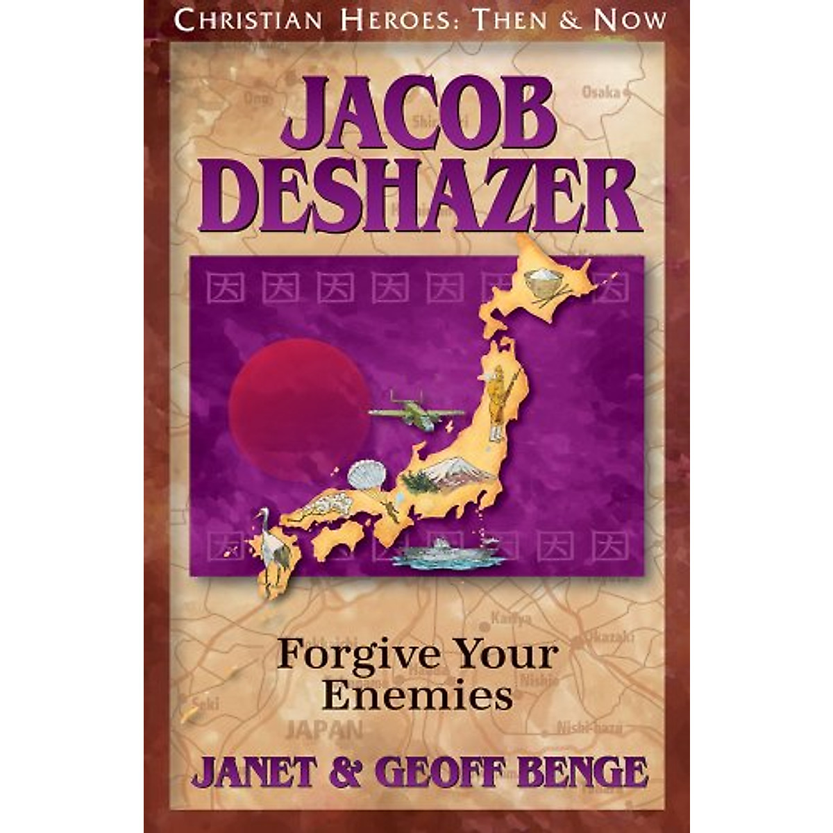Jacob Deshazer: Forgive Your Enemies (Christian Heroes: Then and Now)