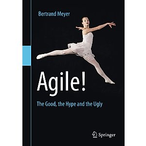 Agile!: The Good, the Hype and the Ugly