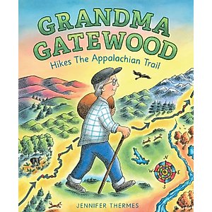 Grandma Gatewood Hikes the Appalachian Trail: A Picture Book Biography
