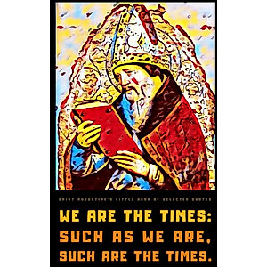 Saint Augustine's Little Book of Selected Quotes: on God, Love, Ethics, and Spirituality