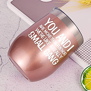 AMZUShome You And I Are More Than Friends We're Like A Really Small Gang Mug.Best Friend,Long Distance Friendship,Birthday,Christmas Gifts for Women,Bestie Wine Tumbler(12oz Rose Gold)