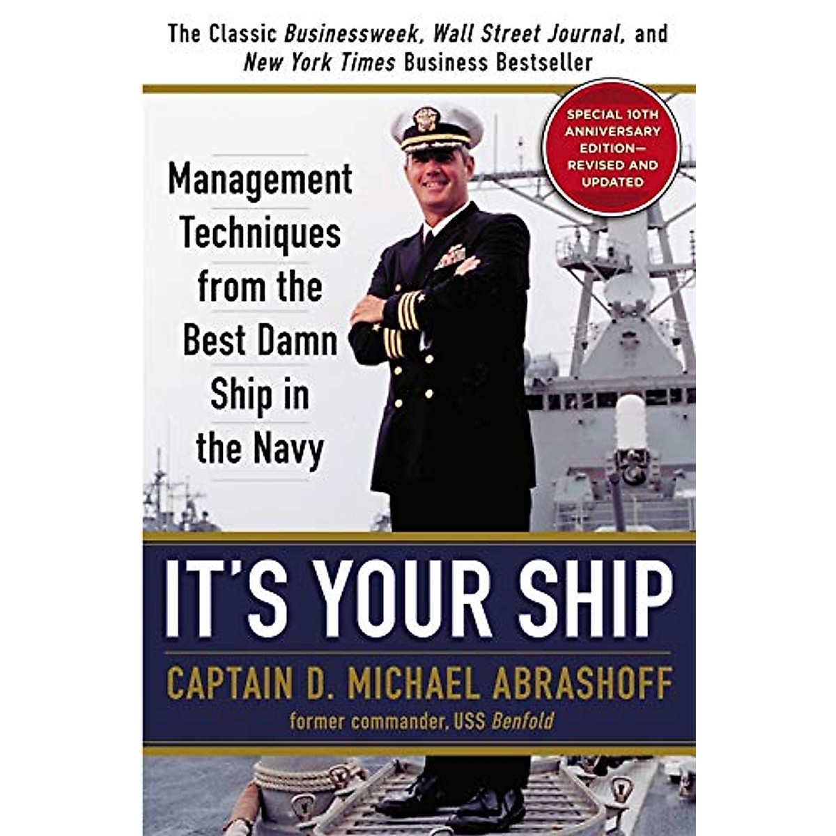 It's Your Ship: Management Techniques from the Best Damn Ship in the Navy, 10th Anniversary Edition