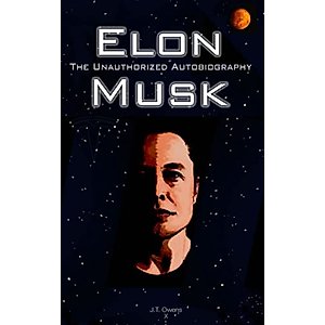 Elon Musk: The Unauthorized Autobiography