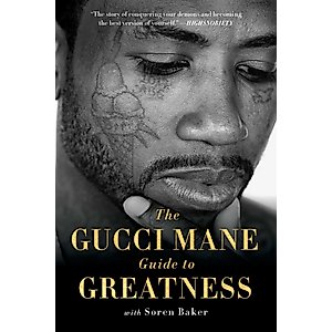 The Gucci Mane Guide to Greatness
