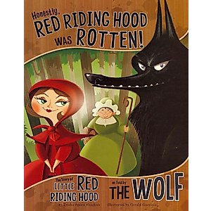 Honestly, Red Riding Hood Was Rotten!: The Story of Little Red Riding Hood As Told by The Wolf (The Other Side of the Story)