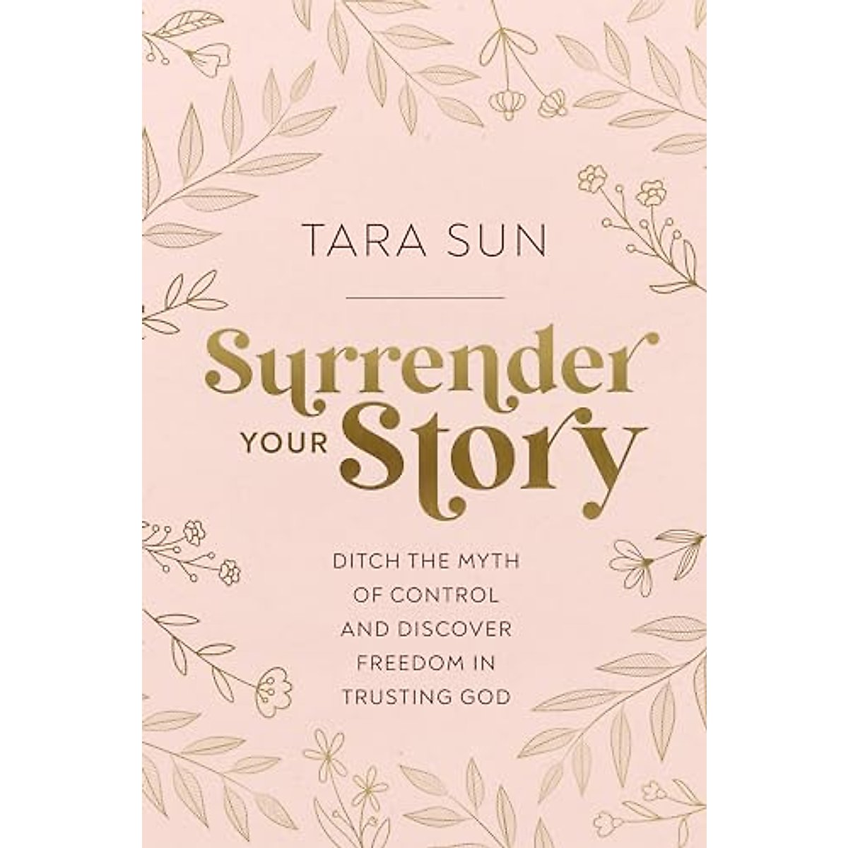 Surrender Your Story: Ditch the Myth of Control and Discover Freedom in Trusting God