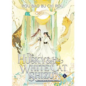 The Husky and His White Cat Shizun: Erha He Ta De Bai Mao Shizun (Novel) Vol. 4