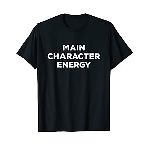 Main Character Energy - Self Care Self Love Funny Positivity T-Shirt