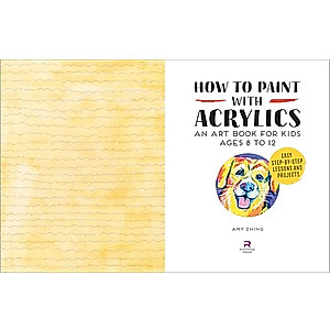 How to Paint with Acrylics: An Art Book for Kids Ages 8 to 12