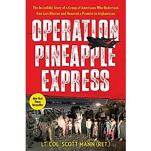 Operation Pineapple Express: The Incredible Story of a Group of Americans Who Undertook One Last Mission and Honored a Promise in Afghanistan