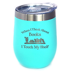 Touch My Shelf - Wine Tumbler with Sliding Lid - Stemless Stainless Steel Insulated Cup - Lovers of Reading & Books Outdoor Mug - Teal