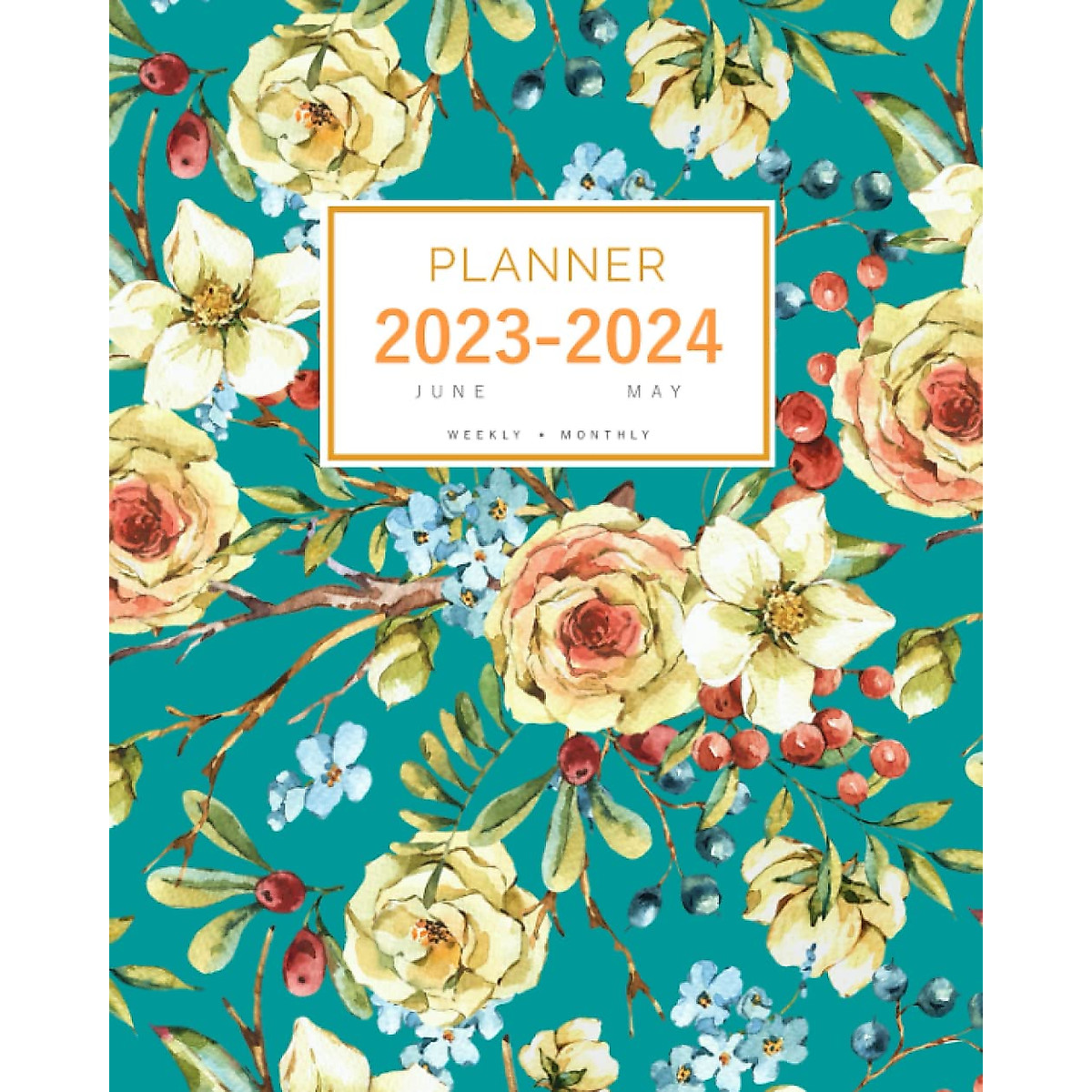 Planner 2023-2024: 8x10 Weekly and Monthly Organizer Large from June 2023 to May 2024 | Vintage Rose Wildflower Berry Design Teal