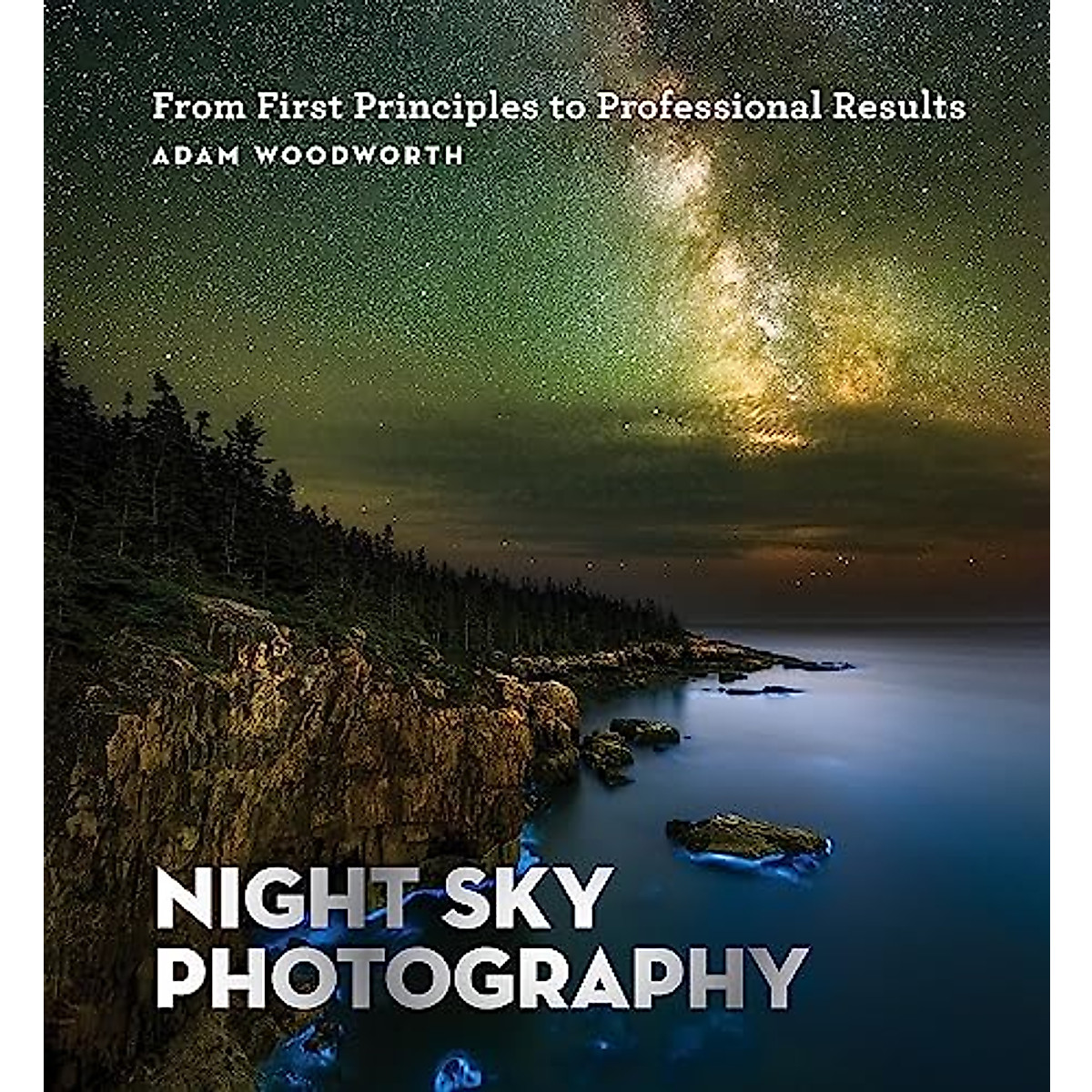 Night Sky Photography: From First Principles to Professional Results
