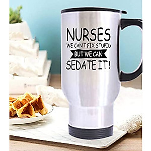 HLLD funny Novelty Nurses Can't Fix Stupid, But We Can Sedate It Silver Stainless Steel Travel Tea Mug/Cup-14 Oz