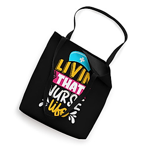 Livin That Nurse Life Tote Bag