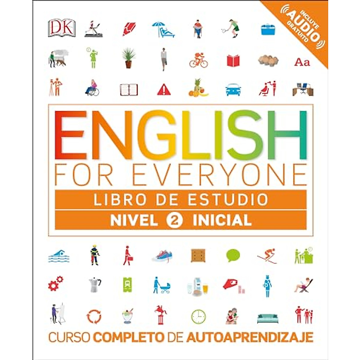 English for Everyone: Nivel 2: Inicial, Libro de Estudio: Curso completo de autoaprendizaje (DK English for Everyone) (Spanish Edition)