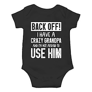 Back Off !! I Have a Crazy Grandpa and I'm Not Afraid To Use Him - Funny Baby Essentials Romper (6 Months, Black)