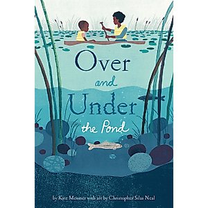 Over and Under the Pond: (Environment and Ecology Books for Kids, Nature Books, Children's Oceanography Books, Animal Books for Kids)