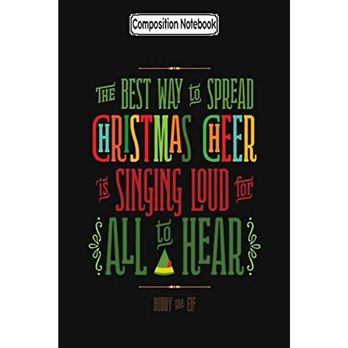 Composition Notebook: Buddy the Elf - Christmas Cheer Gift Journal Notebook Blank Lined Ruled 6x9 100 Pages.pdf