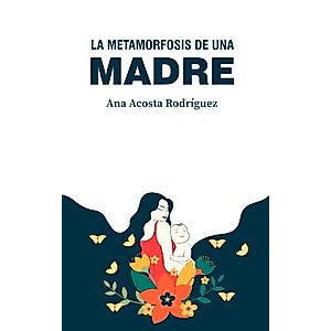 La metamorfosis de una madre: Criar en una sociedad patriarcal y adultocéntrica (Spanish Edition)