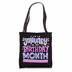 January Is My Birthday Month - Yep The Whole Month Tote Bag