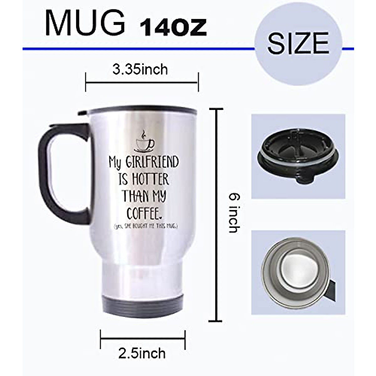 HLLD My Girlfriend Is Hotter Than My Coffee Love Mugs Valentine's Day or Birthday or Christmas or Wedding - 14 Oz 100% Stainless Steel Material Travel Mugs