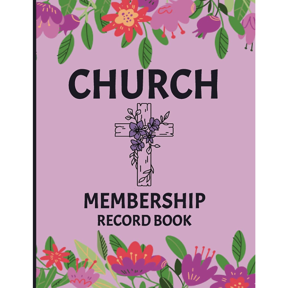 Church Membership Record Book: Church membership log book for Church Members. Address Book with Alphabetical Tabs for keeping records of new and old ... Secretary, Administration, And Pastors.