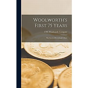 Woolworth's First 75 Years: the Story of Everybody's Store