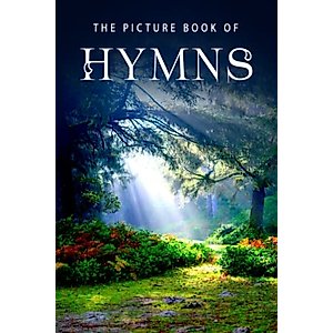 The Picture Book of Hymns: A Gift Book for Alzheimer's Patients and Seniors with Dementia (Picture Books - Christian/Inspirational)