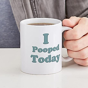 CafePress I Pooped Today 2 Mug Ceramic Coffee Mug, Tea Cup 11 oz