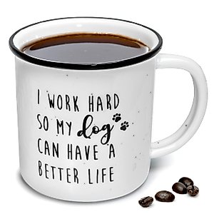 MAINEVENT I Work Hard So My Dog Can Have A Better Life Mug 11 Ounce Ceramic Coffee Mug, Gifts For Dog Lovers Mug, Funny Mug Gift Ideas Women Dog Mom Dog Dad Mug I Love My Dog Gifts Best Dog Cup