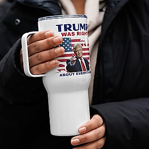 Trump Travel Mug – Funny Political Gift for Trump Supporters, Patriots, Conservatives or Sarcastic Friends – 25oz 40oz Stainless Steel Tumbler with Lid