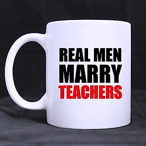 All Things AMZ Romantic Married Series 'Real Men Marry Teachers' (Twin Side) Custom White Ceramic Mug Coffee Cup (11 Ounce)