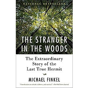 The Stranger in the Woods: The Extraordinary Story of the Last True Hermit