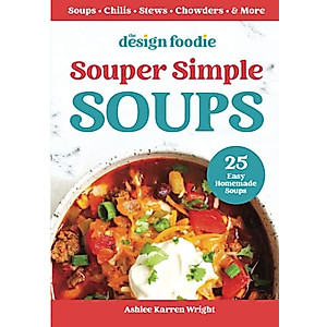 Souper Simple Soups: 25 Easy Homemade Soups