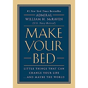 Make Your Bed: Little Things That Can Change Your Life...And Maybe the World