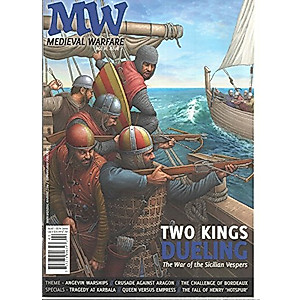 MEDIEVAL WARFARE MAGAZINE, MAY/JUNE, 2016 VOL.VI ISSUE, 2 TWO KINGS DUELING