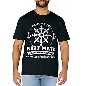 I'm just the first mate Ask the captain The first mate Ship T-Shirt