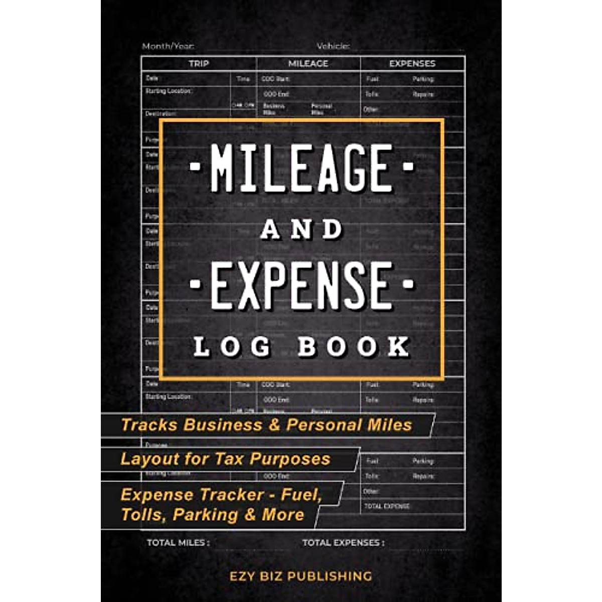 Mileage and Expense Log Book: Mileage Log Book for Travel with Odometer Tracker (Business & Personal Miles) & Expeneses (Fuel/Gas, Tolls, Parking, Repairs) - Complete Layout for Taxes & Accounting