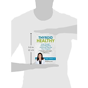 Thyroid Healthy: Lose Weight, Look Beautiful and Live the Life You Imagine