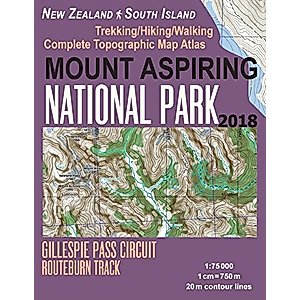Mount Aspiring National Park Trekking/Hiking/Walking Complete Topographic Map Atlas Gillespie Pass Circuit Routeburn Track New Zealand South Island ... (Travel Guide Hiking Maps for New Zealand)