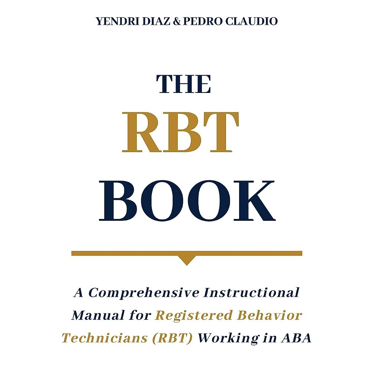 The RBT Book: A Comprehensive Instructional Manual for Registered Behavior Technicians (RBT) Working in ABA