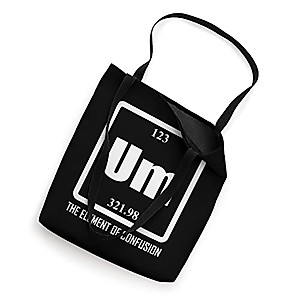 Chemist Um The Element Of Confusion Periodic Table Tote Bag