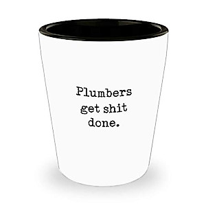 For Plumbers Plumbers Get Shit Done Funny Gag Witty Ideas Drinking Shot Glass Shooter Birthday Stocking Stuffer