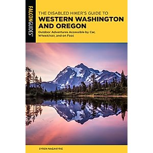 The Disabled Hiker's Guide to Western Washington and Oregon: Outdoor Adventures Accessible by Car, Wheelchair, and on Foot (Falcon Guides)