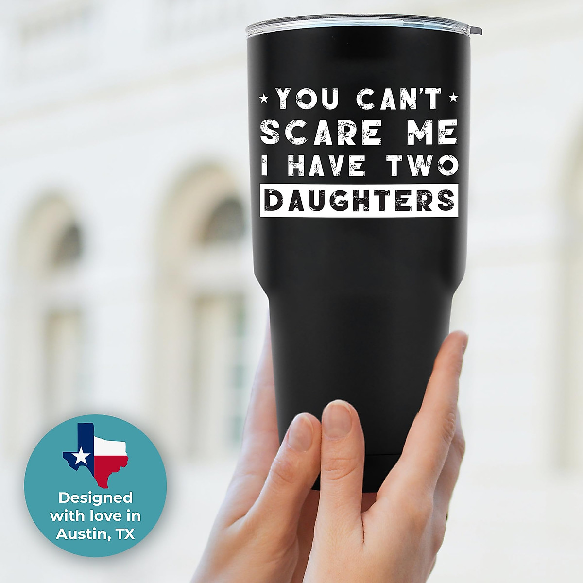 Dad of 2 Daughters Tumbler 30oz, You Can't Scare Me I Have 2 Daughters, Father's Day Gift from Daughters, Funny Birthday Gift for Dad of Girls, Christmas Gift for Dads of 2 Daughters, 2 Daughters Gift