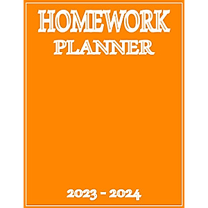 Homework Planner 2023-2024: Assignment Planner 2023-2024 Academic Year for Elementary, Middle, High School & College Student | Large Size | Simple Orange Cover Design