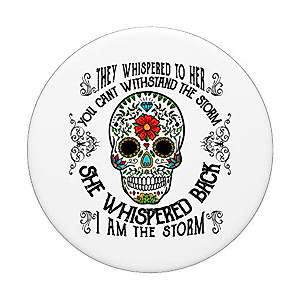 Sugar Skull She Whispered Back I am the Storm Graphic Design PopSockets PopGrip: Swappable Grip for Phones & Tablets
