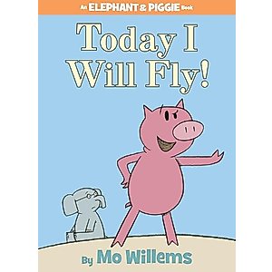 Today I Will Fly!-An Elephant and Piggie Book