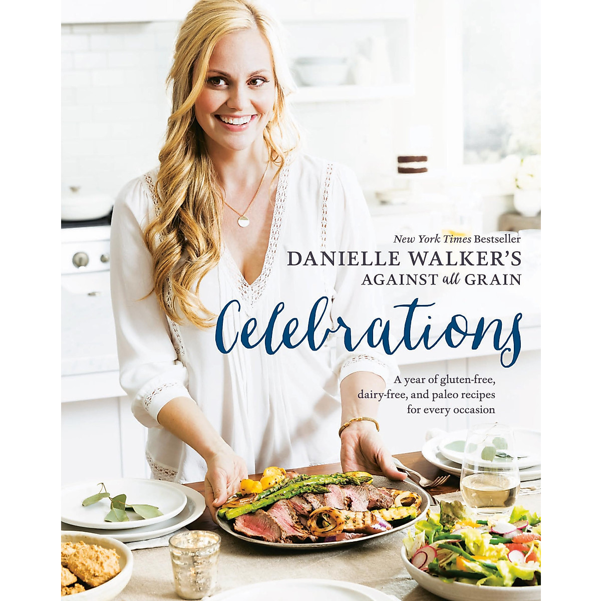 Danielle Walker's Against All Grain Celebrations: A Year of Gluten-Free, Dairy-Free, and Paleo Recipes for Every Occasion [A Cookbook]